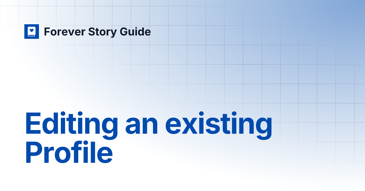 Editing an existing Profile | Forever Story Guide